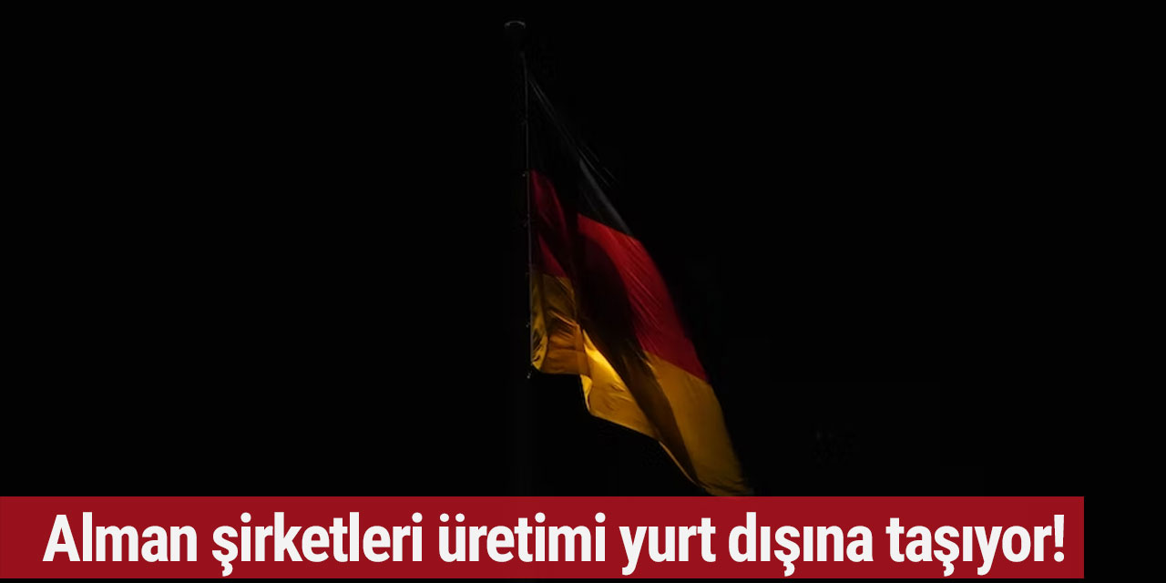 Alman şirketleri üretimi yurt dışına taşıyor!