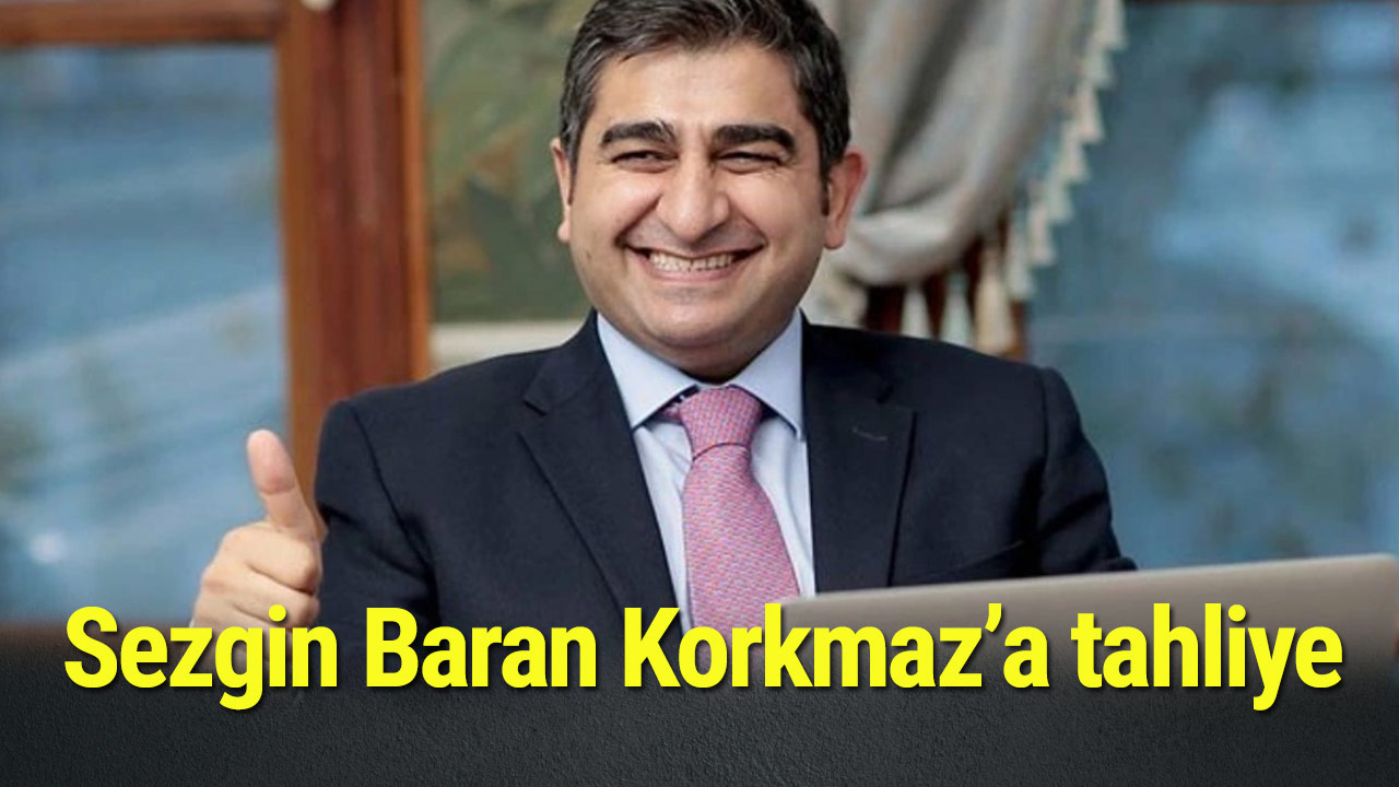 Sezgin Baran Korkmaz’a tahliye