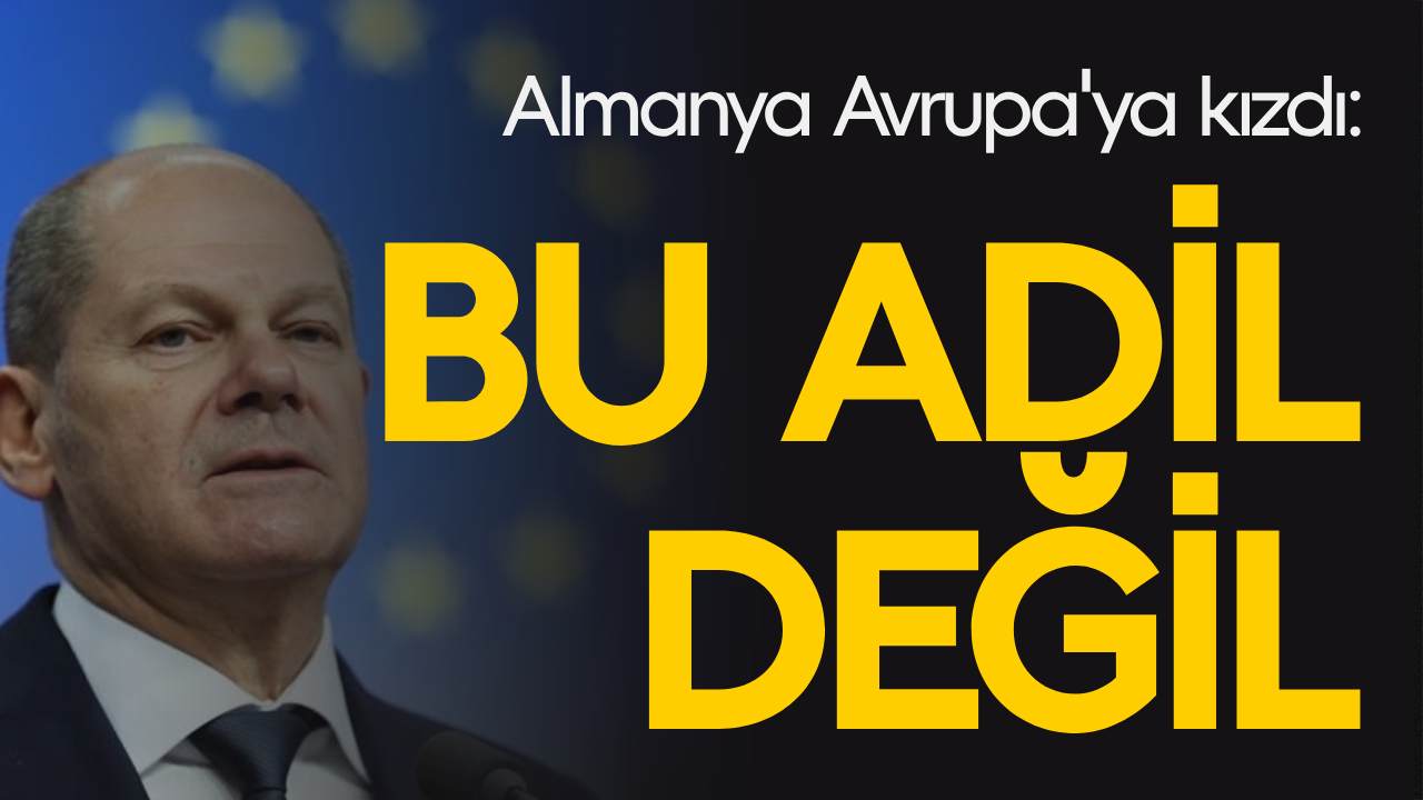Almanya Avrupa'ya kızdı: Bu adil değil! Almanya Avrupa'ya kızdı: Bu adil değil!