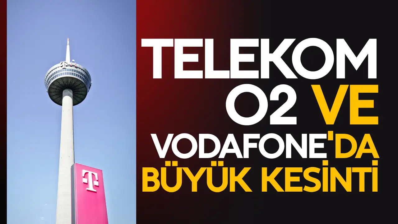 Telekom, O2, Vodafone'da büyük kesinti