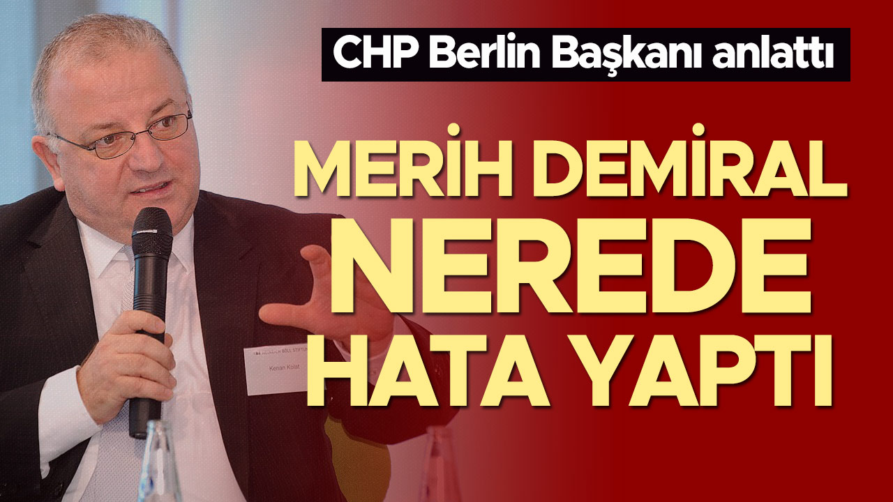 CHP Berlin Başkanı anlattı: Merih Demiral nerede hata yaptı